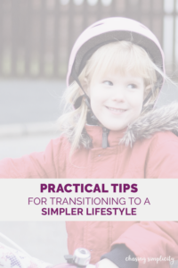 Practical Tips for Transitioning to a Simpler Lifestyle - Chasing ...